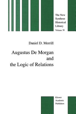Nwf.com: Augustus De Morgan and the Logic of Rela: Daniel D Merril: كتب