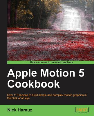 Nwf.com: Apple Motion 5 Cookbook: Nick Harauz: كتب