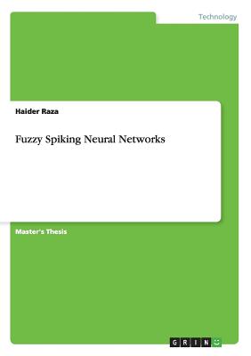 Nwf.com: Fuzzy Spiking Neural Networks: Haider Raza: كتب