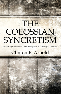 Nwf.com: The Colossian Syncretism: Clinton Arnold: كتب