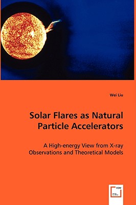 Nwf.com: Solar Flares as Natural Particle Acceler: Wei Liu: كتب