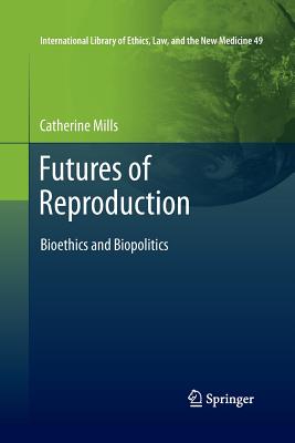 Nwf.com: Futures of Reproduction : Bioethics and : Catherine Mills: كتب