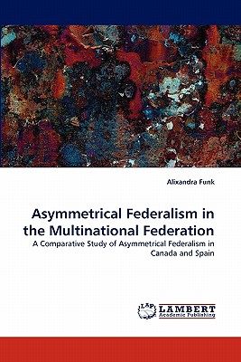 Nwf.com: Asymmetrical Federalism in the Multinati: Alixandra Funk: كتب