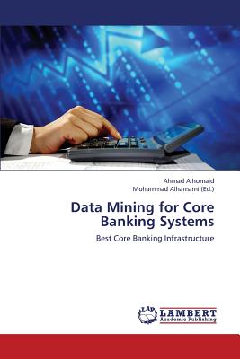 Nwf.com: Data Mining for Core Banking Systems: Alhomaid Ahmad: كتب