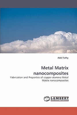Nwf.com: Metal Matrix Nanocomposites: Adel Fathy: كتب
