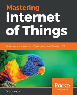 Nwf.com: Mastering Internet of Things: Peter Waher: كتب