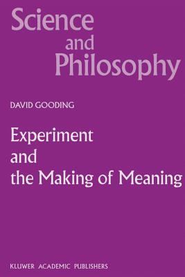Nwf.com: Experiment and the Making of Meaning: D. C. Gooding: كتب