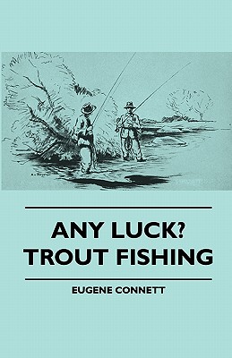 Nwf.com: Any Luck? Trout Fishing: Eugene Connett: كتب