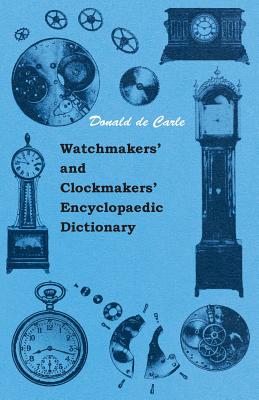 Nwf.com: Watchmakers' and Clockmakers' Encyclopae: Donald de Carle: كتب
