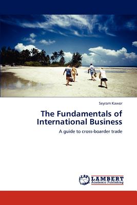 Nwf.com: The Fundamentals of International Busine: Seyram Kawor: كتب
