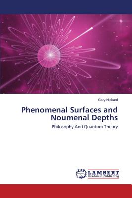 Nwf.com: Phenomenal Surfaces and Noumenal Depths: Nickard Gary: كتب