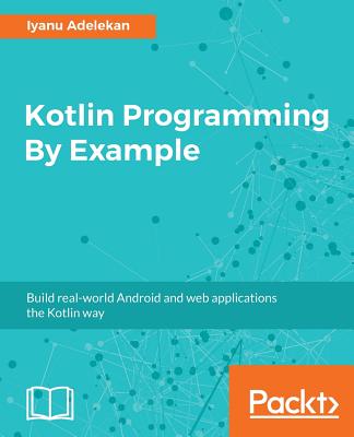 Nwf.com: Kotlin Programming By Example: Iyanu Adelekan: كتب