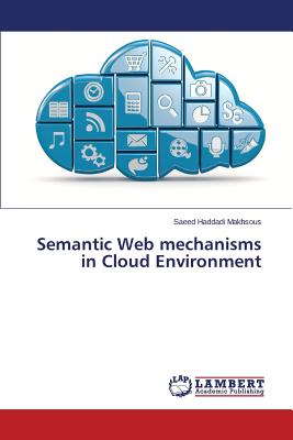Nwf.com: Semantic Web mechanisms in Cloud Environ: Saeed Haddadi M: كتب