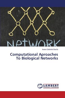 Nwf.com: Computational Aproaches to Biological Ne: Bacila Ioana Ga: كتب