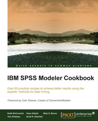 Nwf.com: IBM SPSS Modeler Cookbook: If you've alr: Keith McCormick: كتب