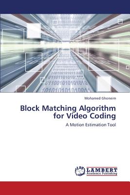 Nwf.com: Block Matching Algorithm for Video Codin: Ghoneim Mohamed: كتب