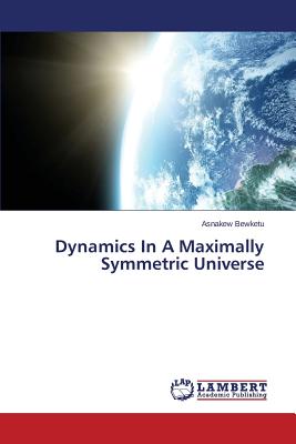 Nwf.com: Dynamics in a Maximally Symmetric Univer: Bewketu Asnakew: كتب