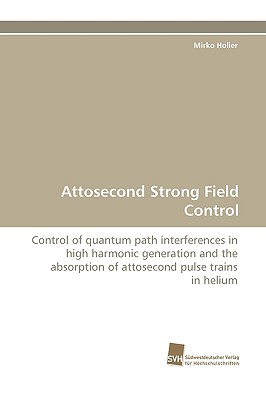 Nwf.com: Attosecond Strong Field Control: Mirko Holler: كتب