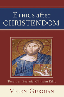 Nwf.com: Ethics after Christendom: Vigen Guroian: كتب