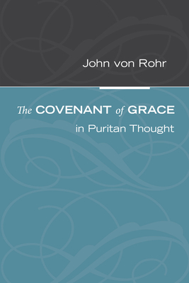 Nwf.com: The Covenant of Grace in Puritan Thought: John Von Rohr: كتب