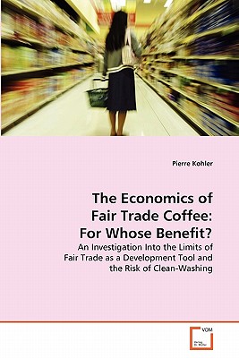 Nwf.com: The Economics of Fair Trade Coffee: For : Pierre Kohler: كتب