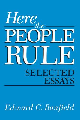 Nwf.com: Here the People Rule : Selected Essays: Edward Banfield: كتب