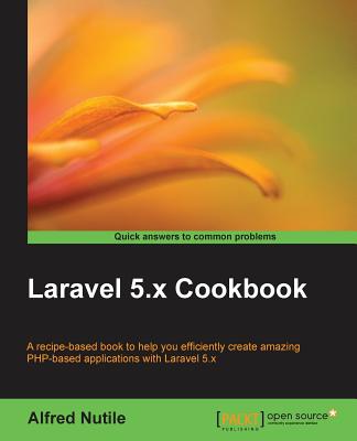 Nwf.com: Laravel 5.x Cookbook: Alfred Nutile: كتب