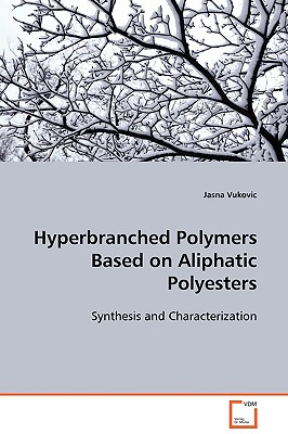 Nwf.com: Hyperbranched Polymers Based on Aliphati: Jasna Vukovic: كتب