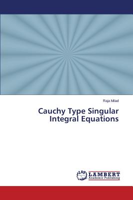 Nwf.com: Cauchy Type Singular Integral Equations: Milad Raja: كتب