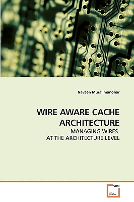 Nwf.com: WIRE AWARE CACHE ARCHITECTURE: Naveen Muralima: كتب