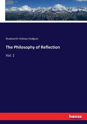 Nwf.com: The Philosophy of Reflection:Vol. 1: Shadworth Hollw: كتب