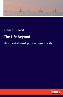 Nwf.com: The Life Beyond:this mortal must put on : George H Hepwo: كتب