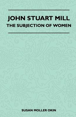 Nwf.com: John Stuart Mill - The Subjection Of Wom: Susan Moller Ok: كتب