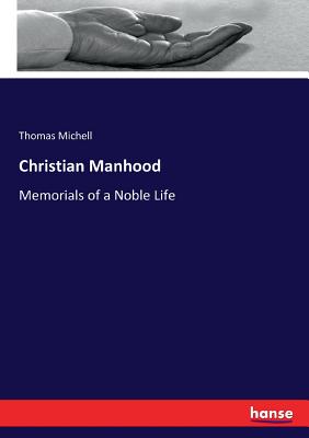 Nwf.com: Christian Manhood:Memorials of a Noble L: Thomas Michell: كتب