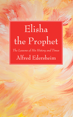Nwf.com: Elisha the Prophet: Alfred Edershei: كتب