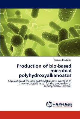 Nwf.com: Production of Bio-Based Microbial Polyhy: Kesaven Bhubala: كتب