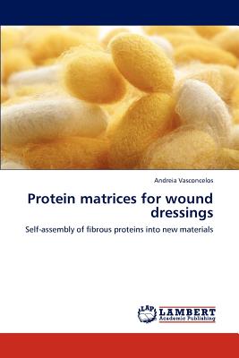 Nwf.com: Protein Matrices for Wound Dressings: Andreia Vasconc: كتب