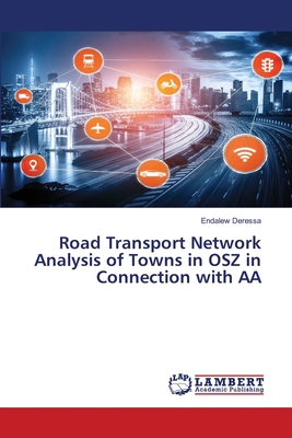 Nwf.com: Road Transport Network Analysis of Towns: Endalew Deressa: كتب