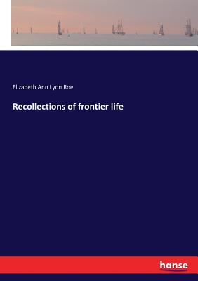 Nwf.com: Recollections of frontier life: Elizabeth Ann L: كتب