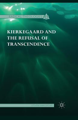 Nwf.com: Kierkegaard and the Refusal of Transcend: Steven Shakespe: كتب