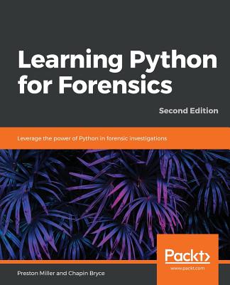 Nwf.com: Learning Python for Forensics -Second Ed: Preston Miller: كتب