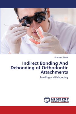 Nwf.com: Indirect Bonding And Debonding of Orthod: Prashant Shahi: كتب