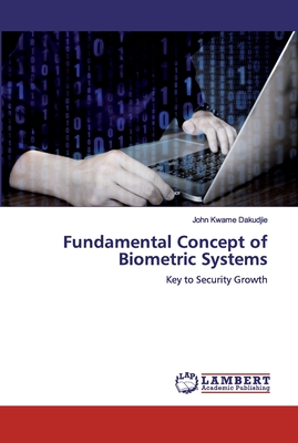 Nwf.com: Fundamental Concept of Biometric Systems: John Kwame Daku: كتب