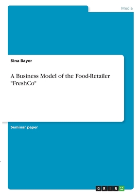 Nwf.com: A Business Model of the Food-Retailer "F: Sina Bayer: كتب