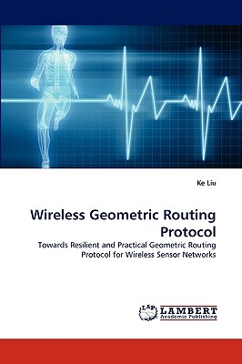 Nwf.com: Wireless Geometric Routing Protocol: Ke Liu: كتب