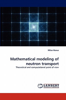 Nwf.com: Mathematical modeling of neutron transpo: Milan Hanus: كتب