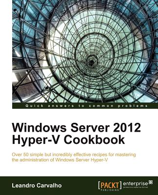 Nwf.com: Windows Server 2012 Hyper-V Cookbook: Leandro Carvalh: كتب