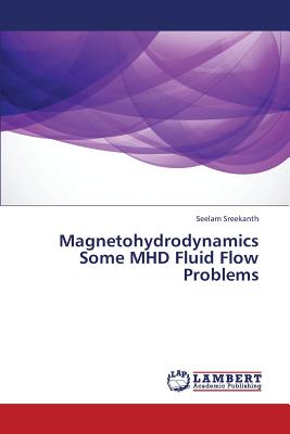 Nwf.com: Magnetohydrodynamics Some Mhd Fluid Flow: Sreekanth Seela: كتب