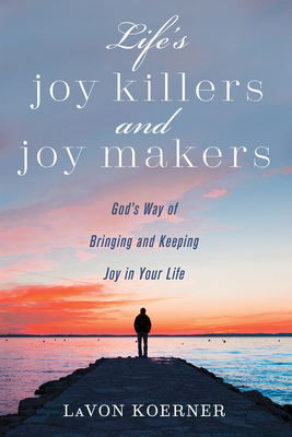 Nwf.com: Life's Joy Killers and Joy Makers: LaVon Koerner: كتب