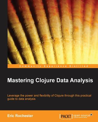 Nwf.com: Mastering Clojure Data Analysis: Eric Rochester: كتب
